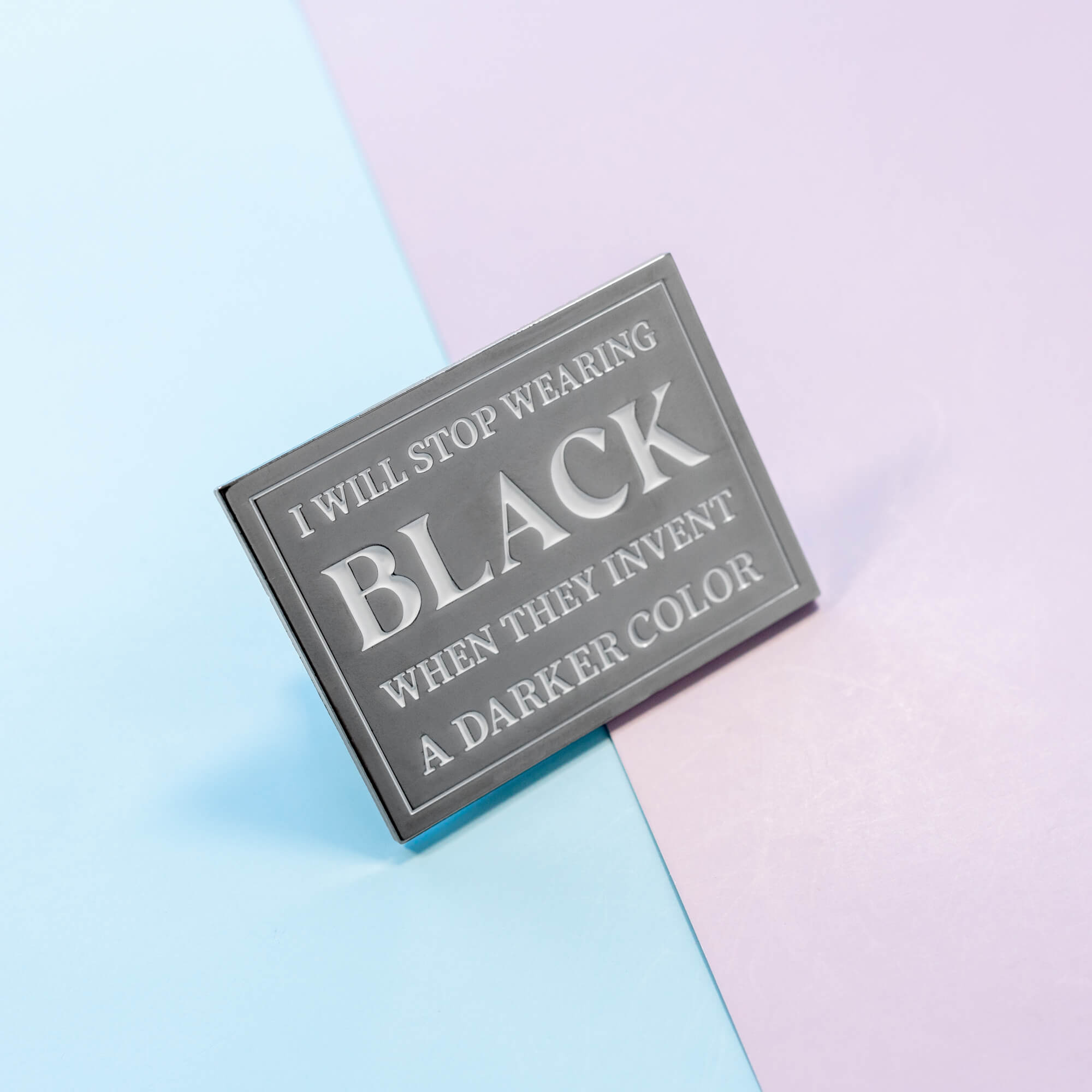 I Will Stop Wearing Black When They Invent a Darker Color Enamel Pin ...