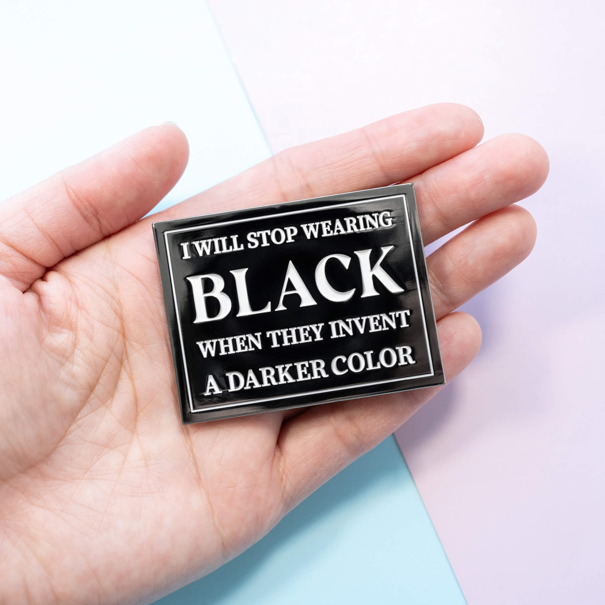 I Will Stop Wearing Black When They Invent a Darker Color Enamel Pin ...