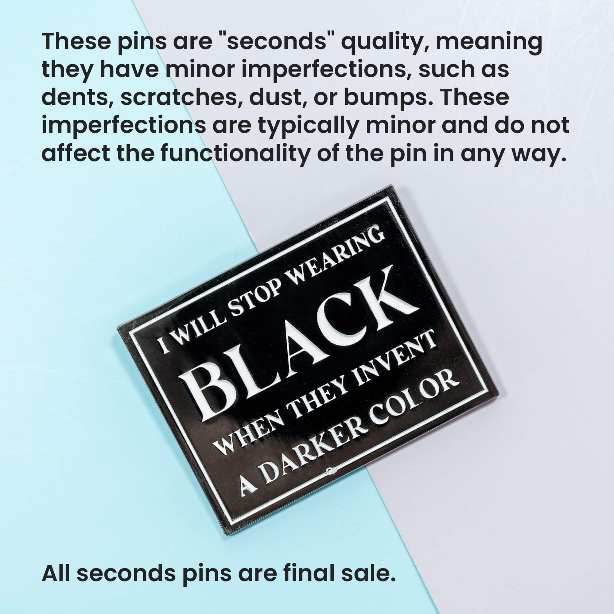 I Will Stop Wearing Black When They Invent a Darker Color Enamel Pin ...