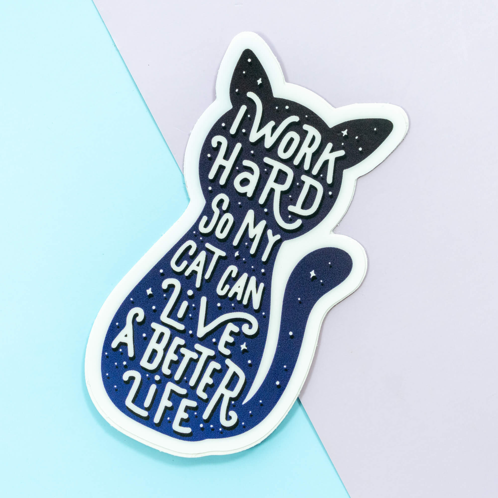 I Work Hard So My Cat Can Live A Better Life Vinyl Stickers – Moonmoli