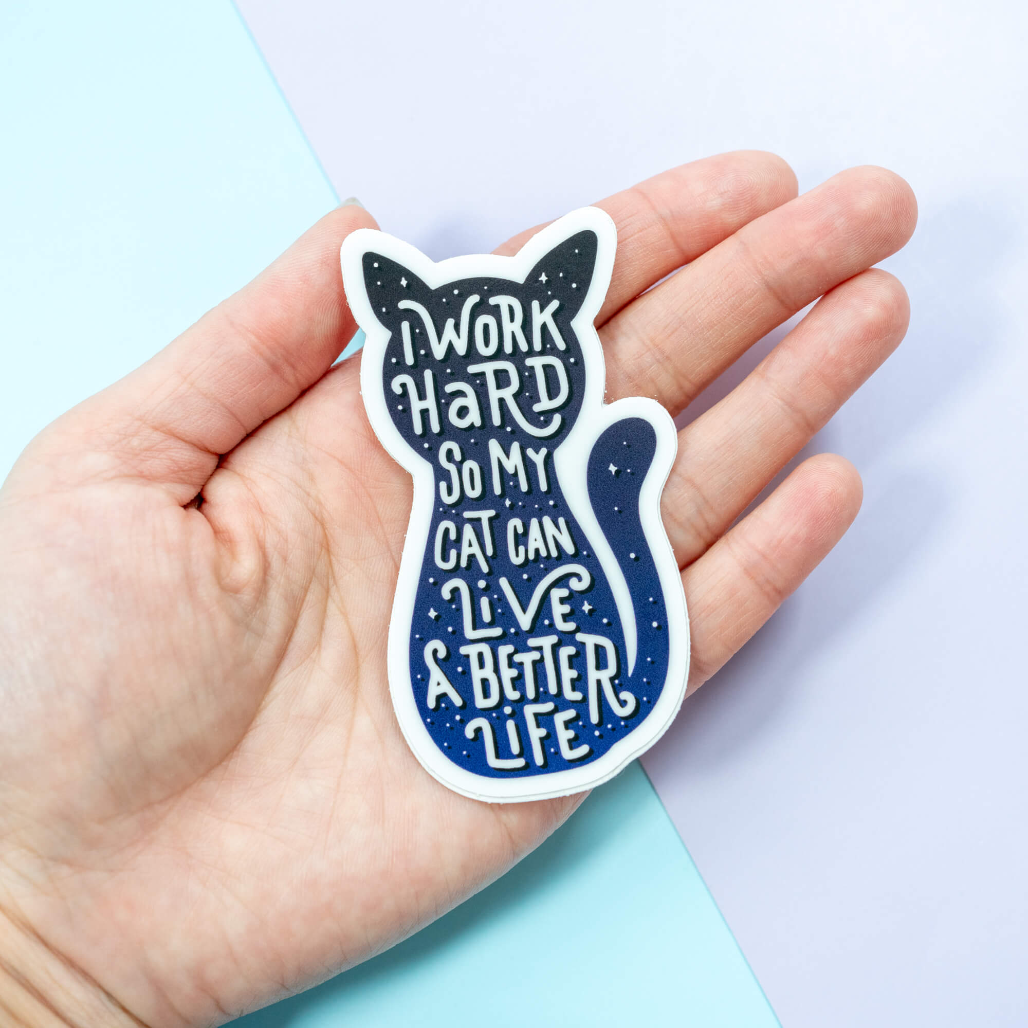 I Work Hard So My Cat Can Live A Better Life Vinyl Stickers – Moonmoli