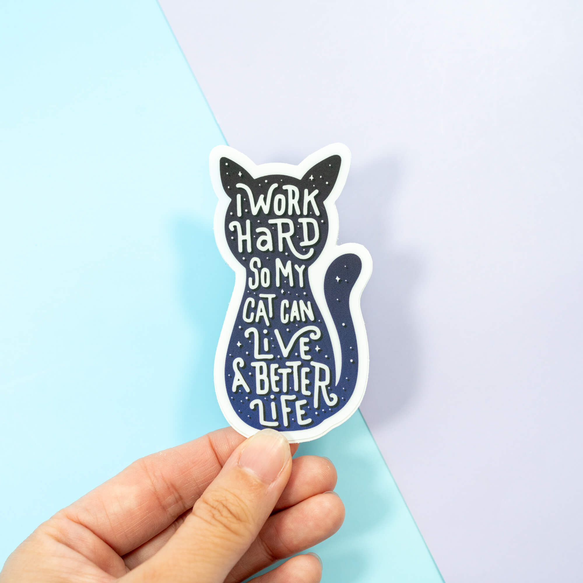 I Work Hard So My Cat Can Live A Better Life Vinyl Stickers – Moonmoli